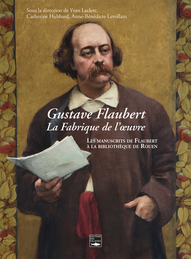 Gustave Flaubert, la fabrique de l'oeuvre | Éditions des Falaises